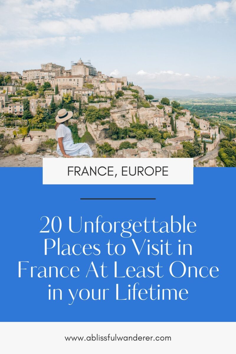 20 Unforgettable Places to Visit in France at Least Once in Your ...